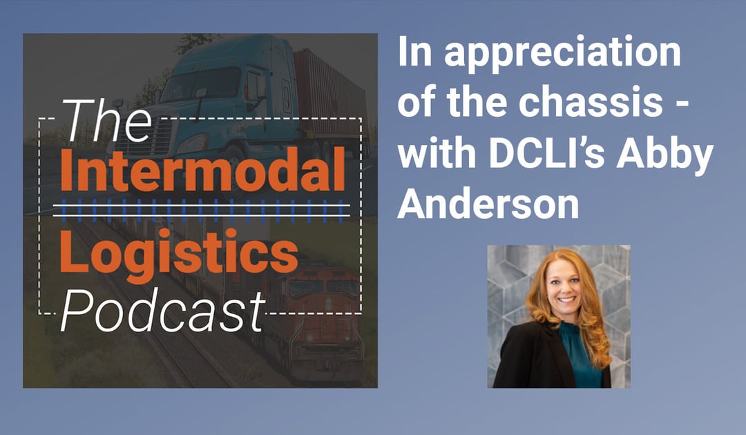 In appreciation of the chassis - Intermodal Logistics Podcast